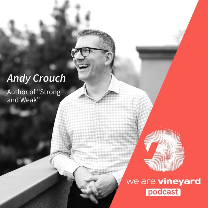 Andy Crouch: Strong and Weak - Embracing a Life of Love, Risk and True ...