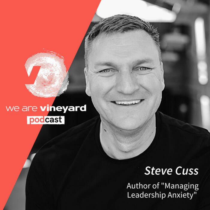 Steve Cuss: Managing Leadership Anxiety - Yours and Theirs